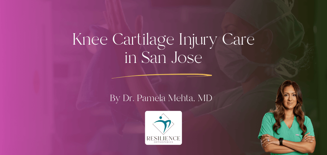 Knee Cartilage Injury Care In San Jose | Dr. Pamela Mehta